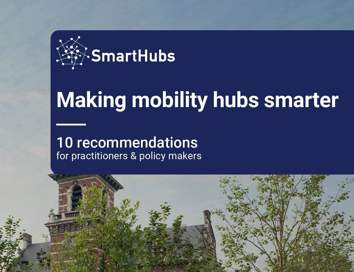 Making mobility hubs smarter:10 recommendations for practitioners and ...
